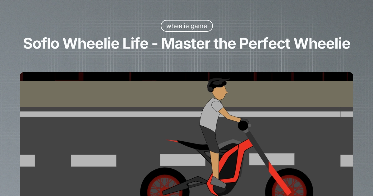 Soflo Wheelie Life - Free Online Motorcycle Wheelie Game | Queens Game